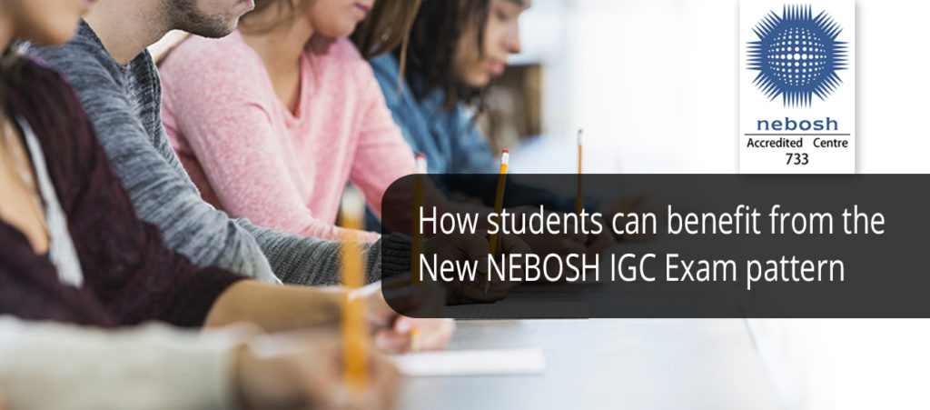 students can benefit from the New NEBOSH IGC Exam pattern - GREEN WORLD GROUP INDIA | Nebosh ...