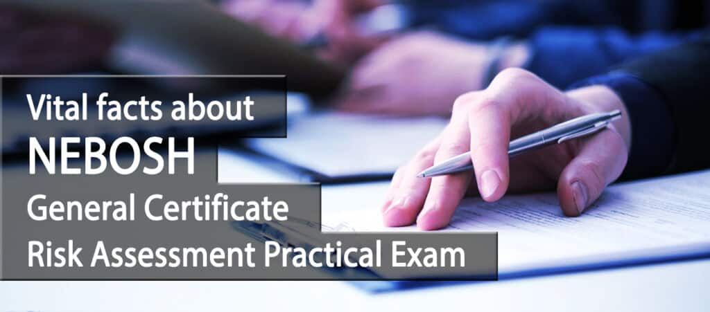 Vital facts about NEBOSH General Certificate Risk Assessment Practical ...