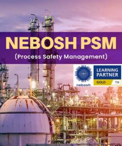NEBOSH HSE Certificate in Process Safety Management (NEBOSH PSM) Online Training Course in India ...